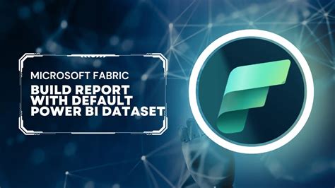 Microsoft Fabric Build Report With Default Power Bi Dataset Youtube