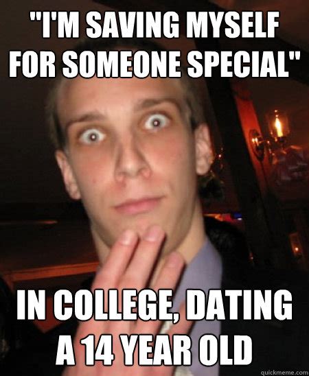 Im Saving Myself For Someone Special In College Dating A 14 Year