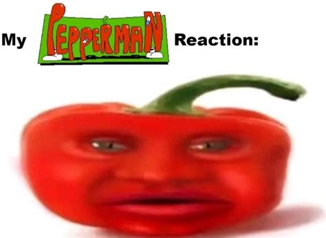 Live Pepperman Reaction Red Pepper With Face Peppa Mane Know Your