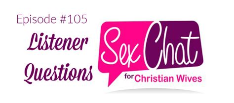 Episode 105 Listener Questions Sex Chat For Christian Wives