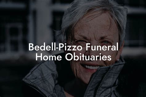 Bedell Pizzo Funeral Home Obituaries Eulogy Assistant