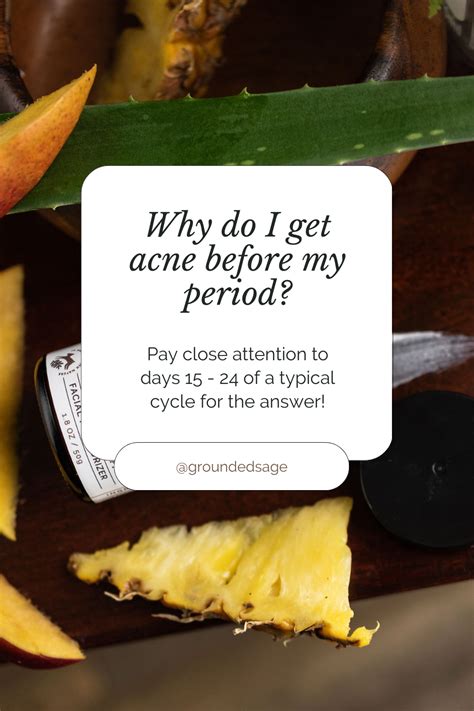 Why Do I Get Acne Before My Period Grounded Sage