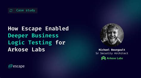 how escape enabled deeper business logic testing for arkose labs