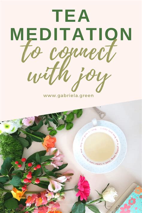 Tea Meditation To Connect With Joy Gabriela Green