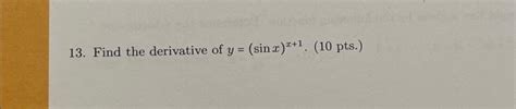 Solved Find The Derivative Of Y Sinx X Pts Chegg