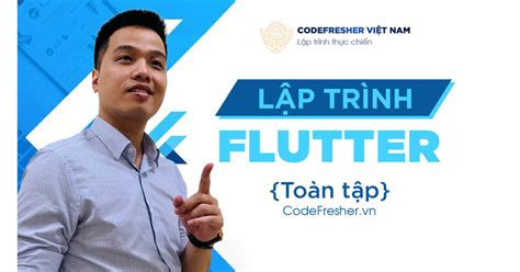 Khóa Học Lập Trình Flutter Toàn Tập A Z