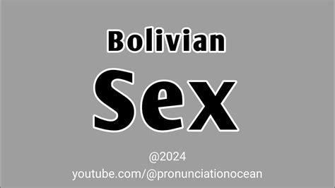 How To Pronounce Bolivian Sex Pronunciation Ocean Youtube