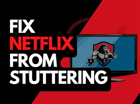 Why Is Netflix Stuttering Try These Fixes The Tech Gorilla