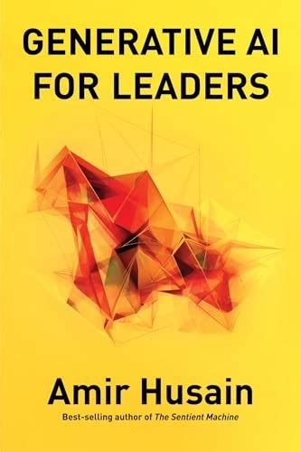 Generative Ai For Leaders By Amir Husain