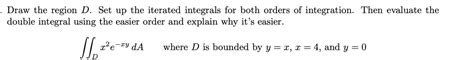 Solved Draw The Region D Set Up The Iterated Integrals