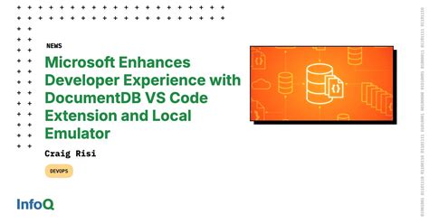 Microsoft Enhances Developer Experience With Documentdb Vs Code Extension And Local Emulator Infoq