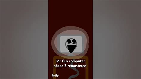 Mr Fun Computer Phase 3 Remastered Youtube