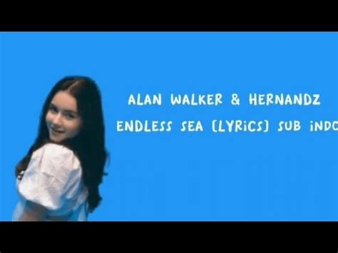 Alan Walker Hernandz Endless Sea Lyrics Sub Indo Youtube