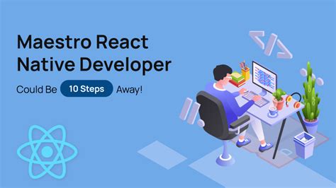 becoming a maestro react native developer could be 10 steps away ny
