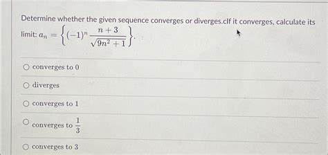 Solved Determine Whether The Given Sequence Converges Or