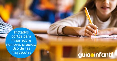 Dictados Cortos Para Niños Sobre Nombres Propios Uso De Las Mayúsculas
