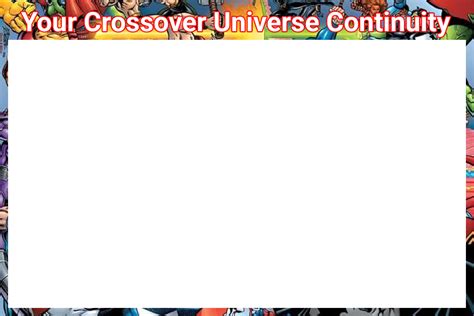 Your Crossover Universe Continuity Meme By Kira8675309 On Deviantart