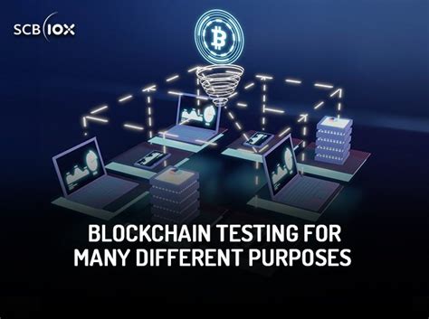 Blockchain Testing For Many Different Purposes
