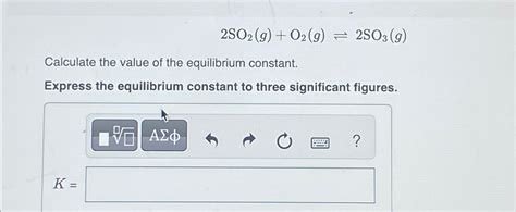Solved 2so2go2g⇌2so3gcalculate The Value Of The