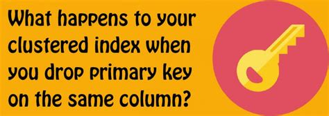 Does Dropping Primary Key Drop Clustered Index On The Same Column