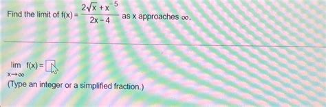 Solved Find The Limit Of F X 2x2 X 52x 4 ﻿as X ﻿approaches