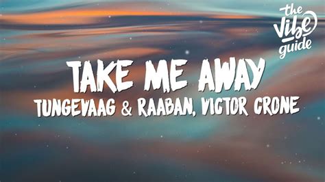Tungevaag And Raaban Victor Crone Take Me Away Lyrics Youtube
