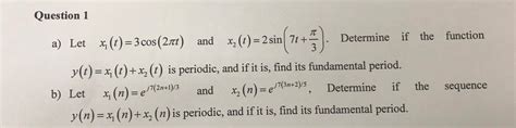 Solved Question 1 a Let x1 t 3cos 2πt and Chegg
