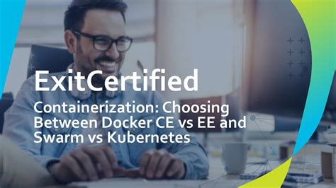 Containerization Choosing Between Docker Ce Vs Ee And Swarm Vs