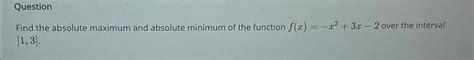 Solved Questionfind The Absolute Maximum And Absolute
