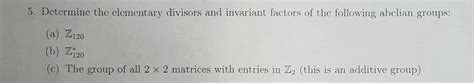solved 5 determine the elementary divisors and invariant