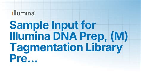 Sample Input For Illumina Dna Prep M Tagmentation Library Preparation Kit Illumina Knowledge