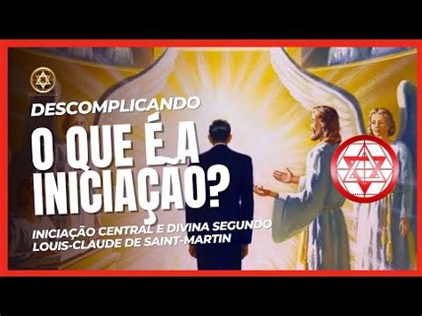 O QUE É A INICIAÇÃO MÍSTICA LOUIS CLAUDE DE SAINT MARTIN Martinismo