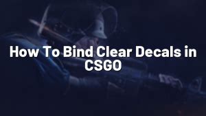 How To Bind Clear Decals In CSGO Pro Config