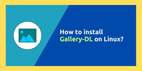 How To Install And Use Gallery Dl On Linux Linuxfordevices