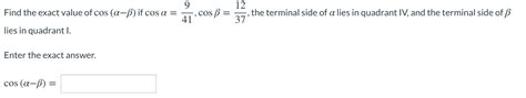 Solved Cos B Find The Exact Value Of Cos A B If Cos A Chegg Com