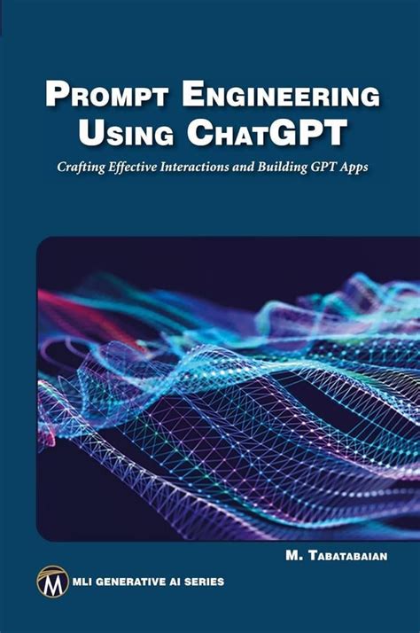 Prompt Engineering Using Chatgpt Crafting Effective Interactions And