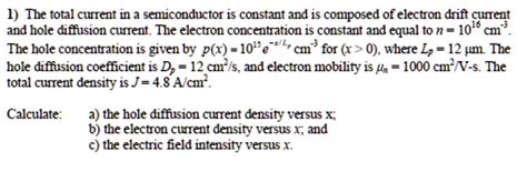 Solved The Total Current In A Semiconductor Is Constant And Is Composed Of Electron Drift