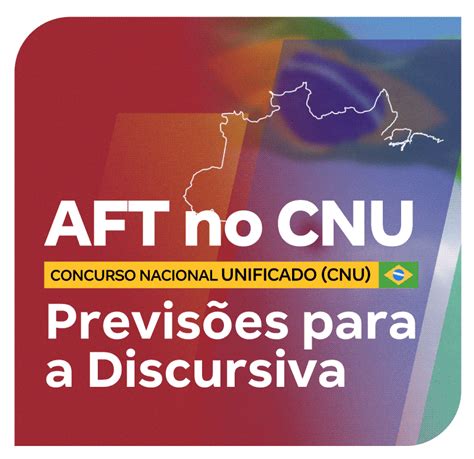Aft No Concurso Nacional Unificado Previsões Para A Discursiva