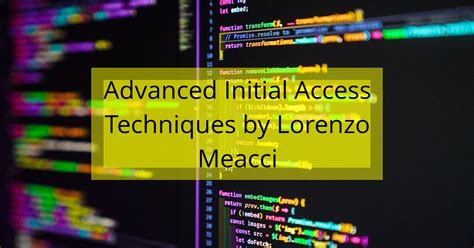 advanced initial access techniques by lorenzo meacci undercode testing