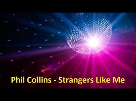 Phil Collins Strangers Like Me Lyrics Youtube