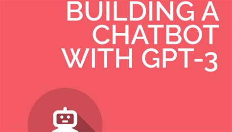 Building A Customer Service Chatbot With Gpt 3 A Step By Step Guide