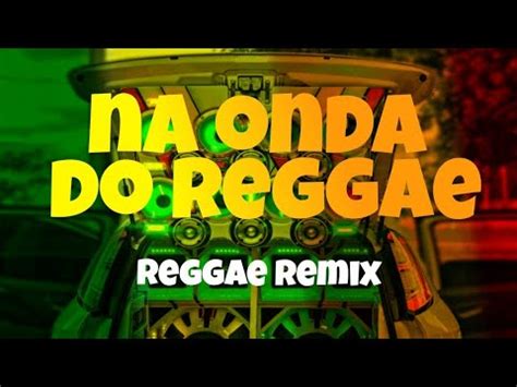 REGGAE REMIX O MELHOR DO REGGAE 2K23 Na Onda Do Reggae YouTube