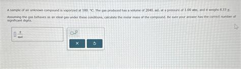 Solved A Sample Of An Unknown Compound Is Vaporized At