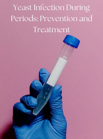 Yeast Infection During Periods Prevention And Treatment