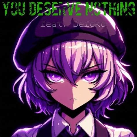 Daisya You Deserve Nothing Lyrics Genius Lyrics