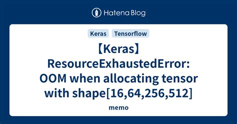 【keras】resourceexhaustederror Oom When Allocating Tensor With Shape 16