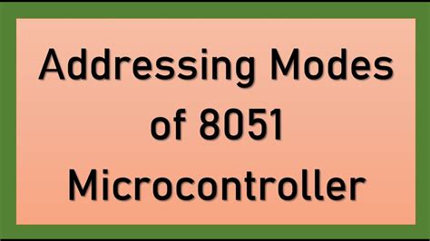 addressing modes of 8051 microcontroller youtube