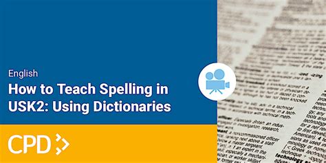 How To Teach Spelling In Uks2 Using Dictionaries Cpd Video
