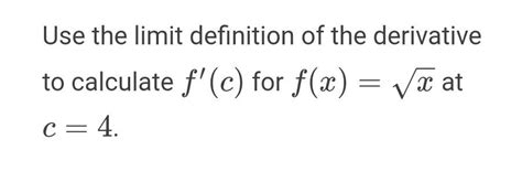 Solved Use The Limit Definition Of The Derivative To