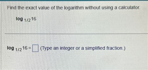 solved find the exact value of the logarithm without using a